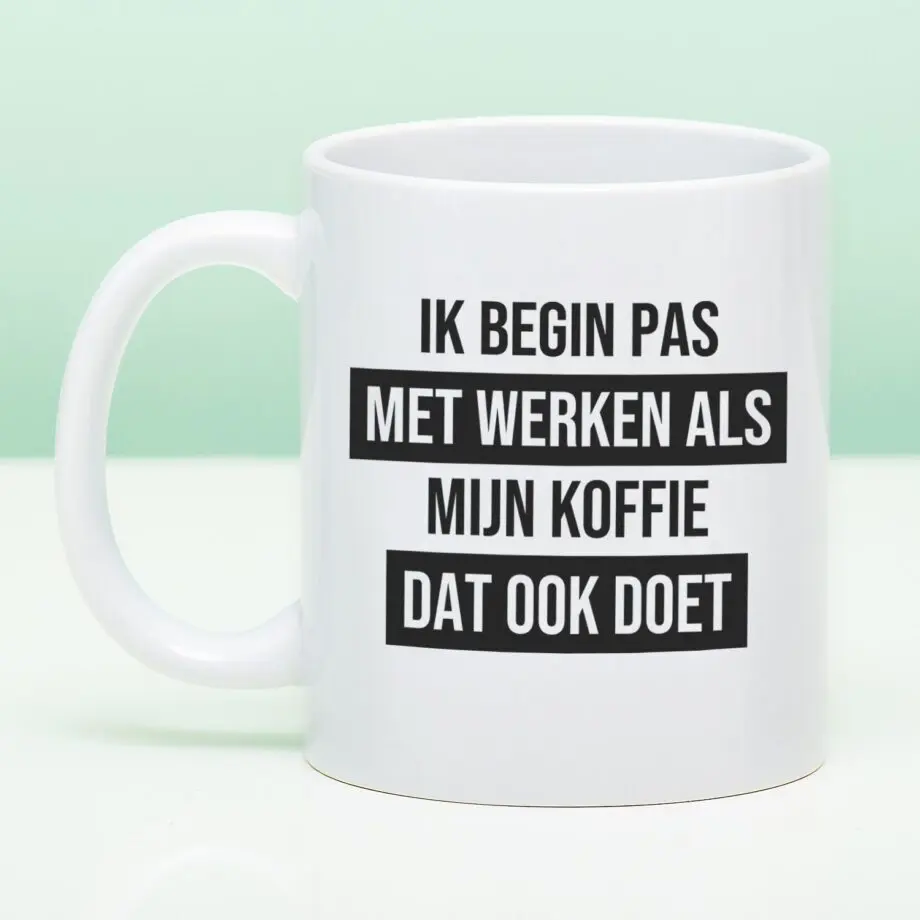 Mok Ik begin pas met werken van bestel je online bij Ditverzinjeniet